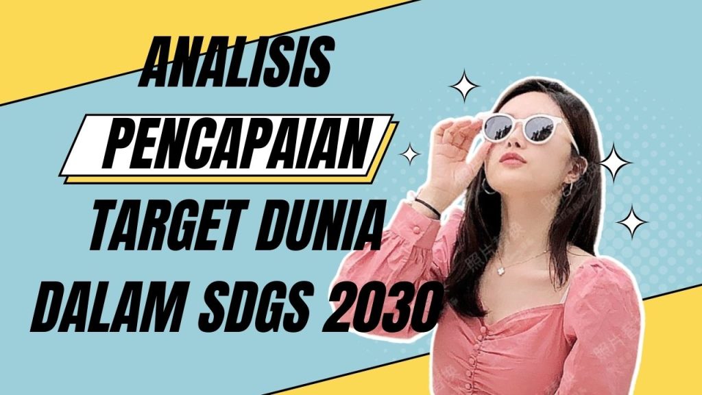 Analisis Pencapaian Target Dunia dalam SDGS 2030 - Info Menarik