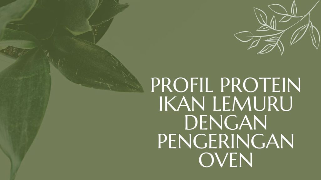 PROFIL PROTEIN IKAN LEMURU DENGAN PENGERINGAN OVEN - Info Menarik