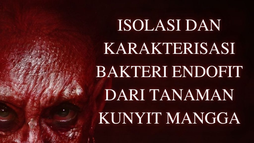 Isolasi Dan Karakterisasi Bakteri Endofit dari Tanaman Kunyit Mangga ...